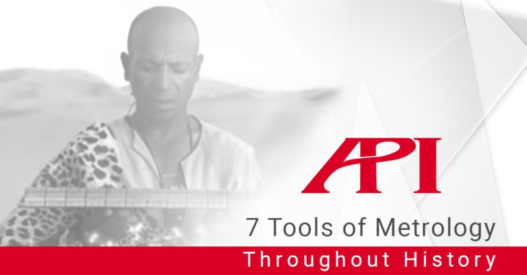 Metrology Tools: A Journey through History - API Metrology