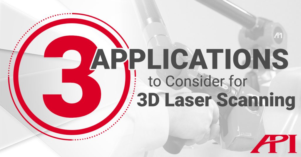 3 Applications to Consider for 3D Laser Scanning - API Metrology