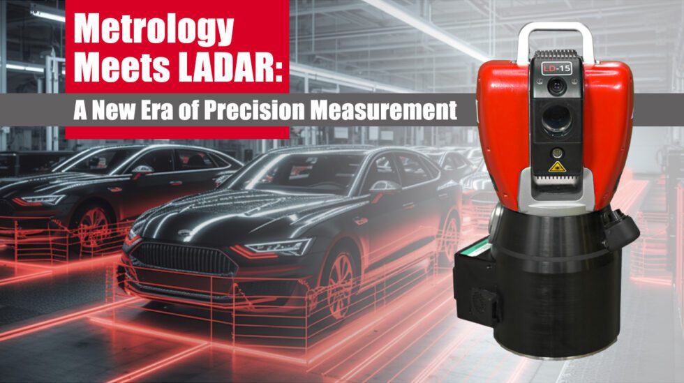 Dimensional Metrology Meets LADAR: A New Era of Precision Measurement ...
