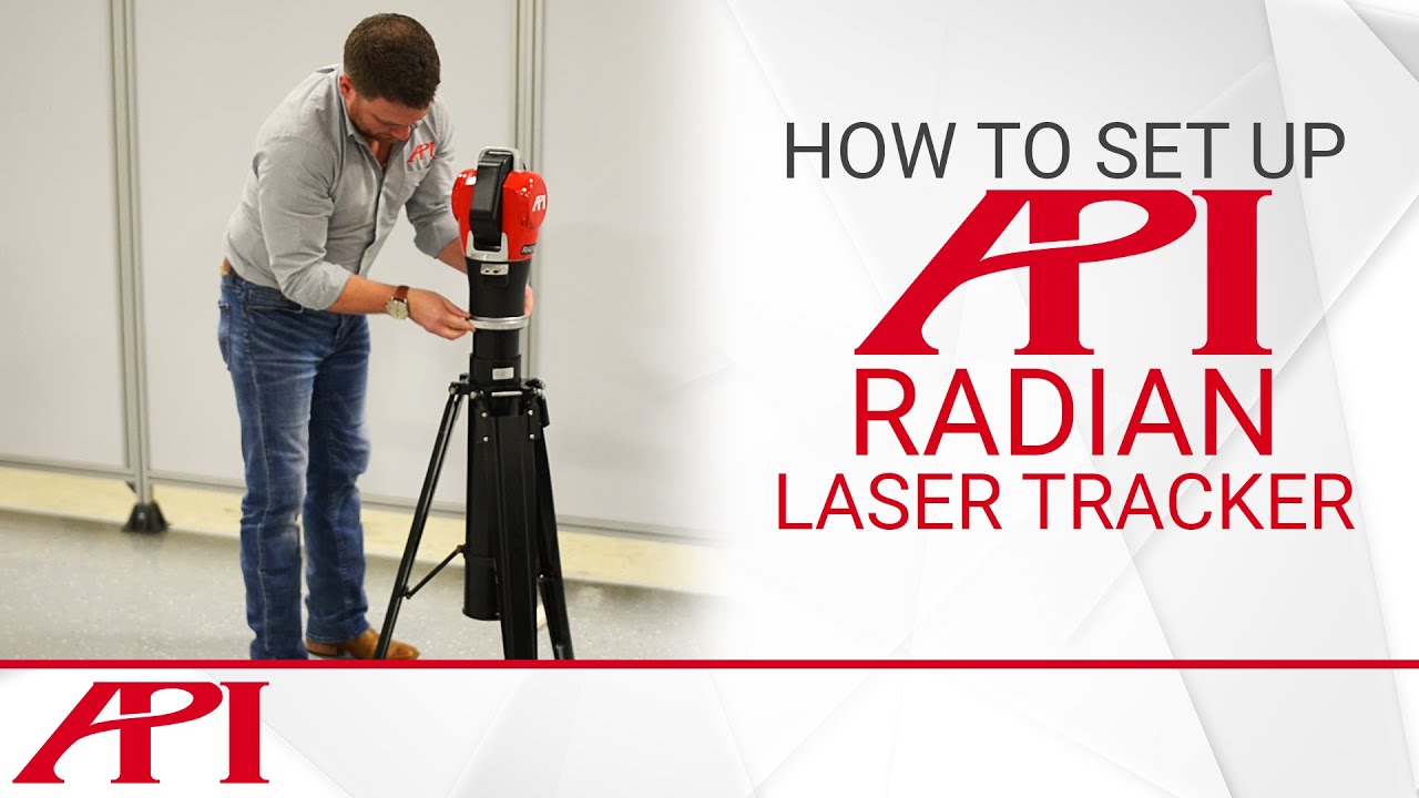 How To Set Up A Laser Tracker - API Metrology How To Set Up A Laser Tracker - API Metrology